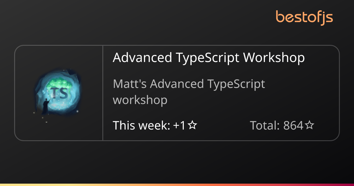 Best of JS • Advanced TypeScript Workshop Best of JS • Advanced TypeScript Workshop