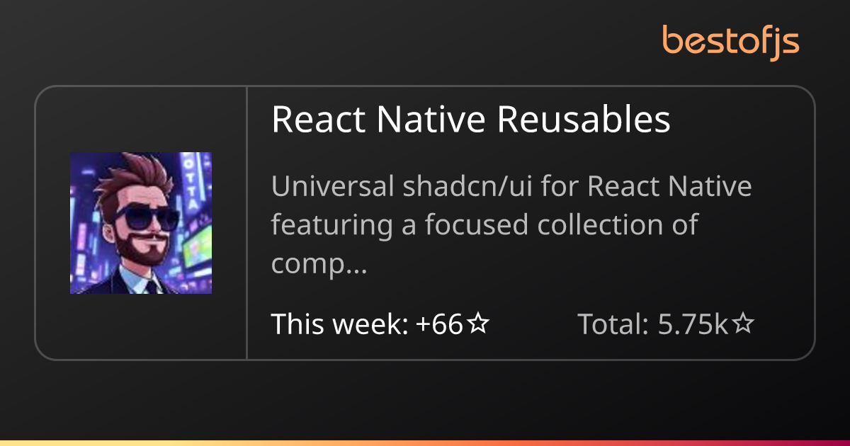 Best of JS • React Native Reusables Best of JS • React Native Reusables